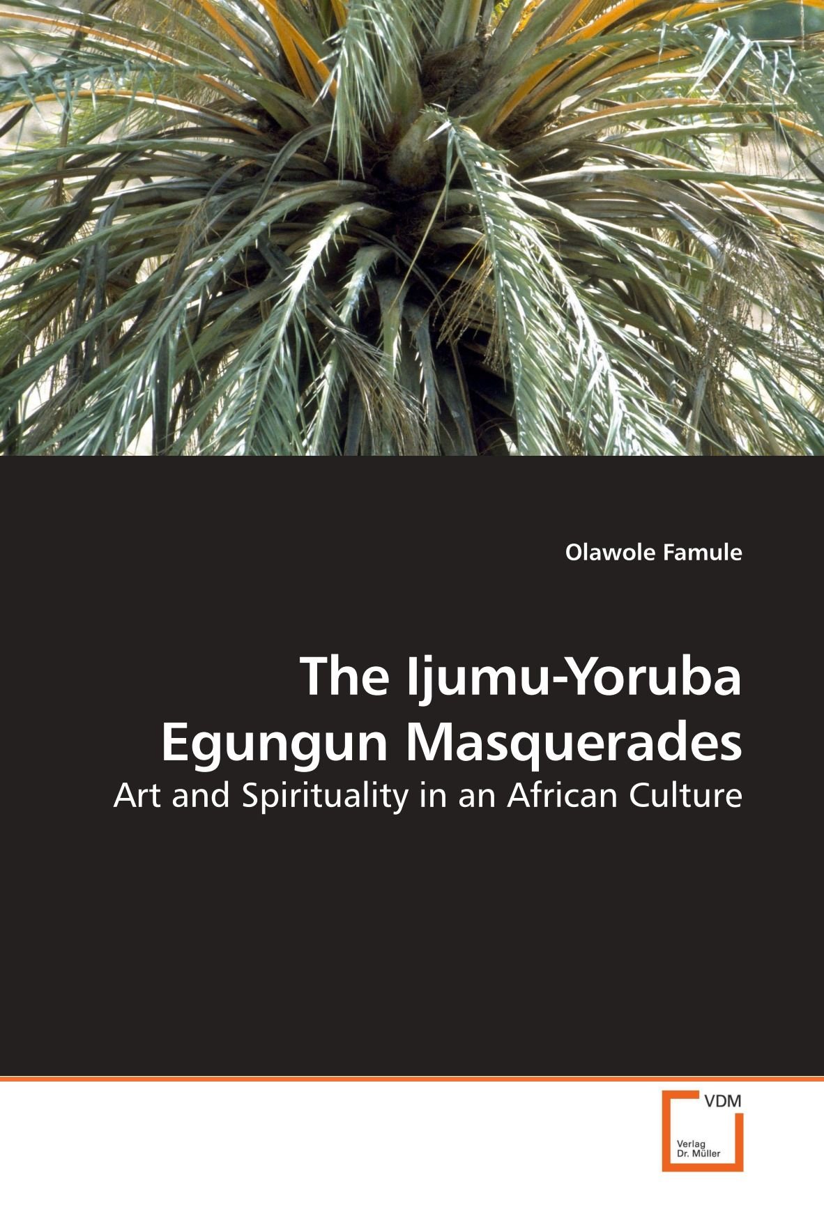 The Ijumu-Yoruba Egungun Masquerades: Art and Spirituality in an ...