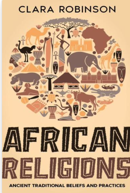 African Religions: Ancient Traditional Beliefs and Practices - E-book ...